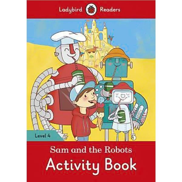 Sam and the Robots Activity Children's Book - Ladybird Readers Level 4 ...