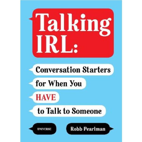 Talking IRL: Conversation Starters for When You Have to Talk to Someone ...
